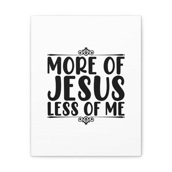 Express Your Love Gifts | Art | Scripture Sign More Of Jesus Less Of Me ...